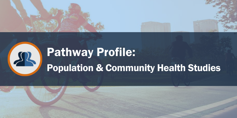 AHW Pathway Profile: Population & Community Health Studies